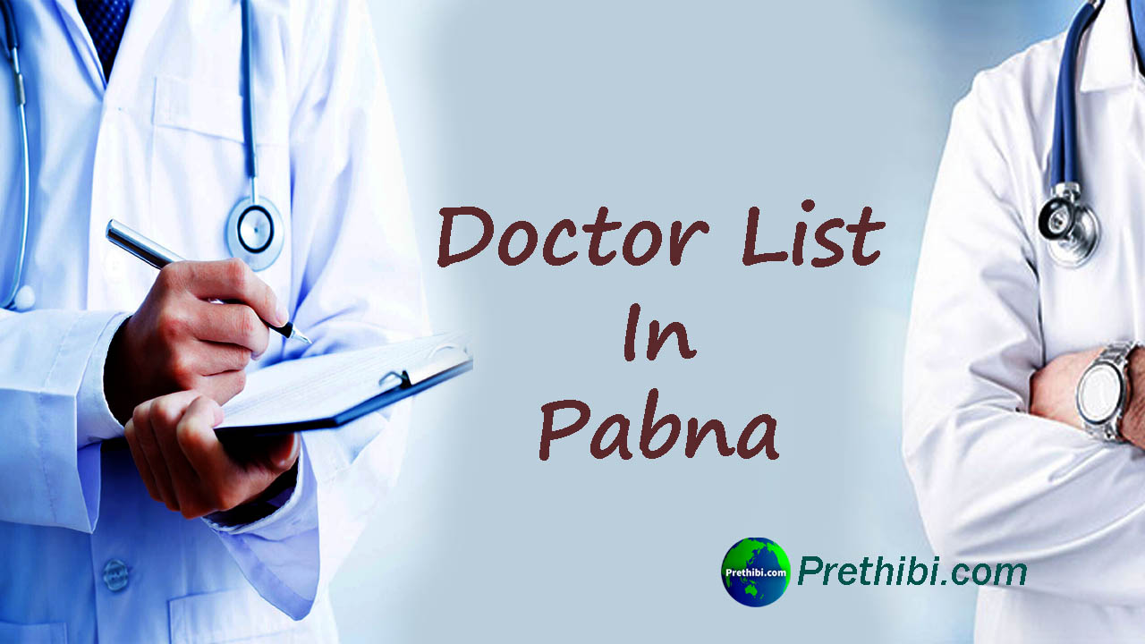 Doctor List In Pabna, Bangladesh - Prethibi.com